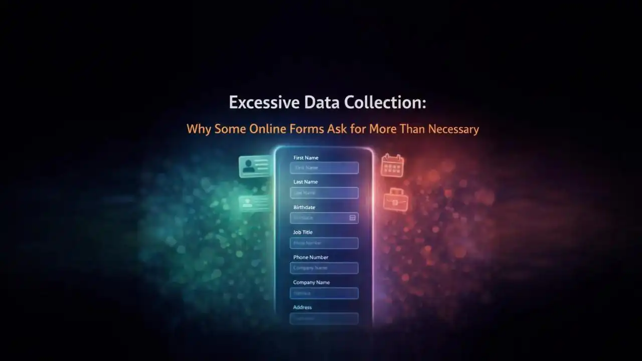 Excessive Data Collection: Why Some Online Forms Ask for More Than ...