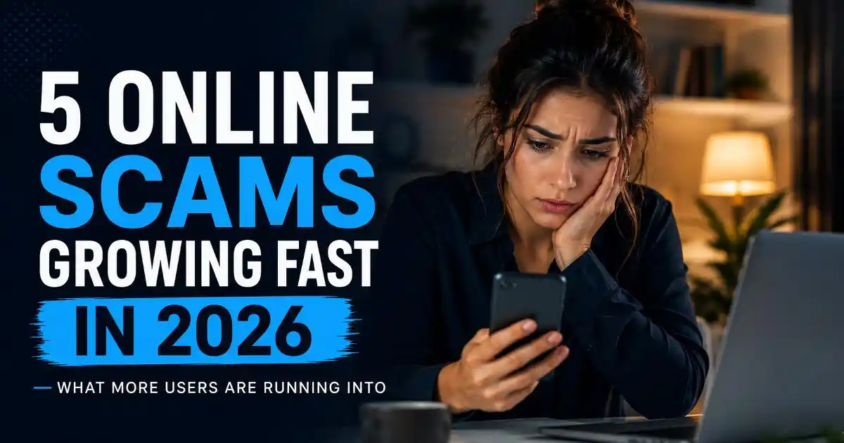 5 Online Scams Growing Fast in 2026: Why More Users Are Getting Caught ...