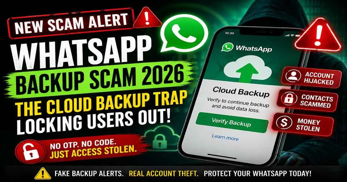 WhatsApp Backup Scam 2026: The Cloud Backup Trap Locking Users Out
